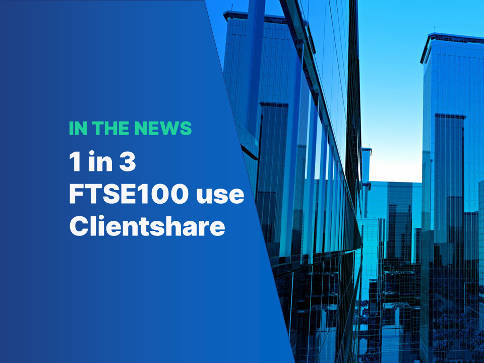In The News: 1 In 3 FTSE100 Companies Now Use Clientshare for QBRs